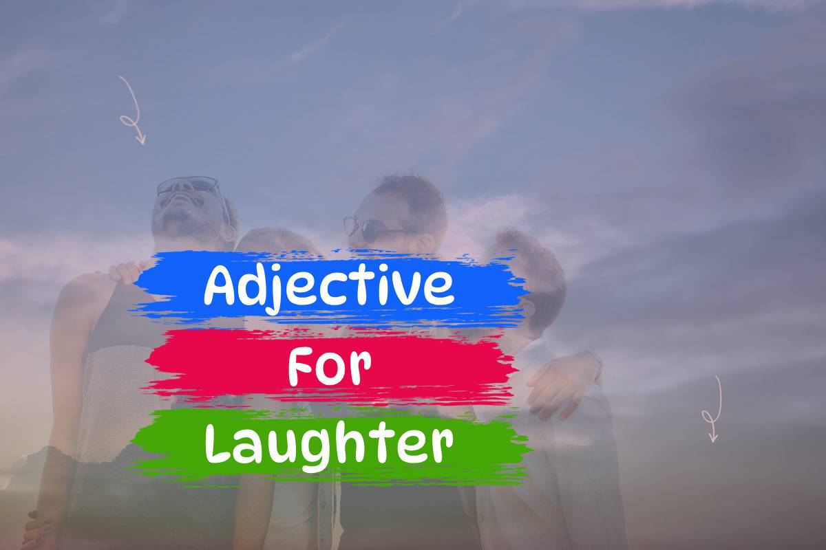 Describing Laughter: A Guide to Adjectives for Every Chuckle - Grammar ...