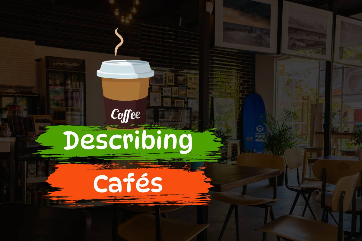 Describing Cafés: A Guide to Using Adjectives Effectively - Grammar Tactics